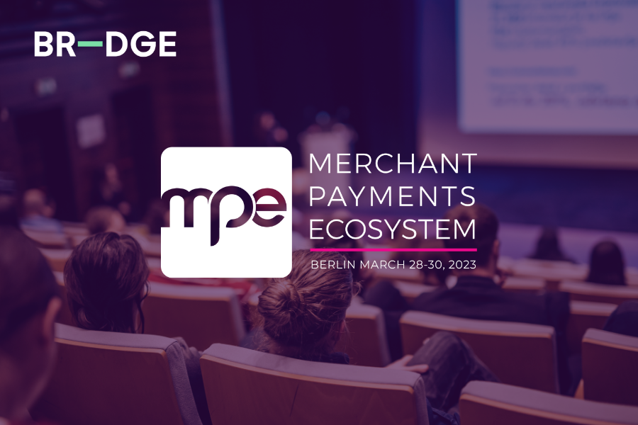 Meet with BR-DGE at Merchant Payments Ecosystem in March | BR-DGE